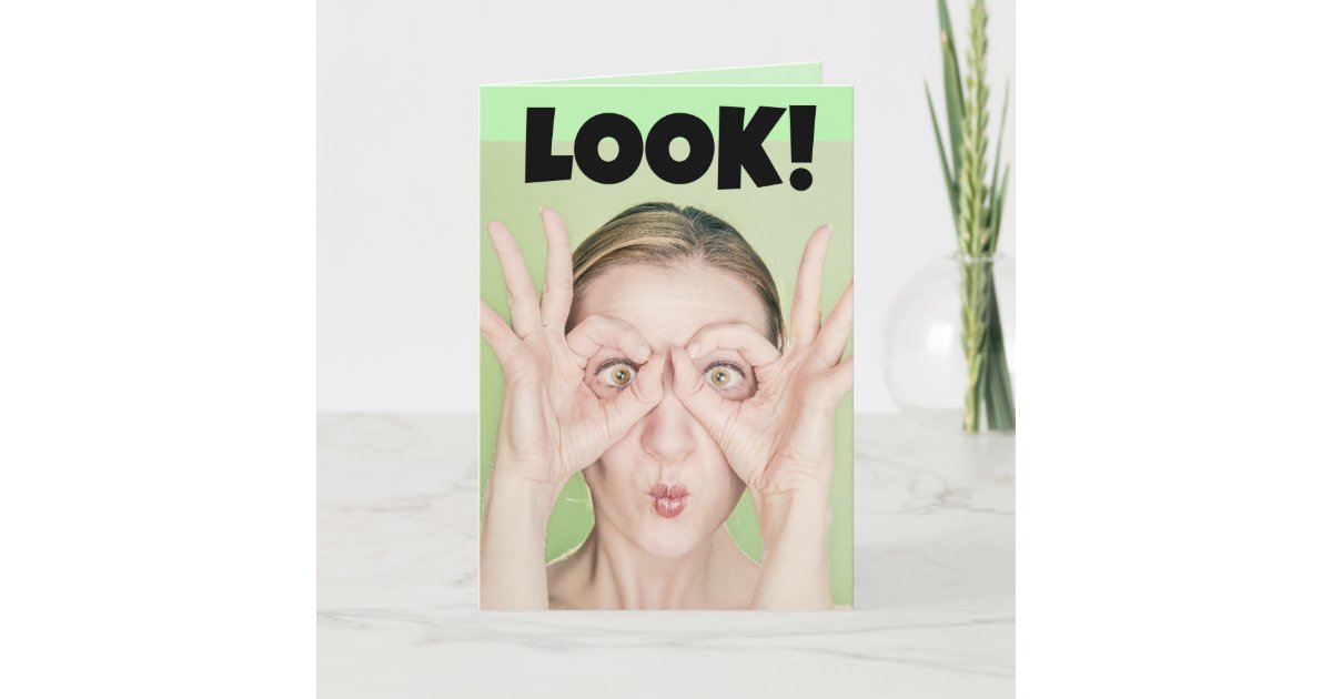 FUNNY FACE WOMAN HAPPY BIRTHDAY LOOK! GREETING CARD | Zazzle