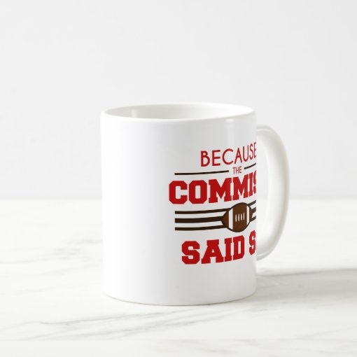 Funny Fantasy Football Commish Said So Coffee Mug | Zazzle