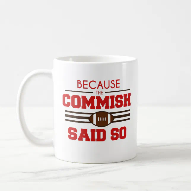 Funny Fantasy Football Commish Said So Coffee Mug | Zazzle