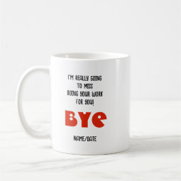 FUNNY Farewell Colleague Mug - Miss Doing Work 4U | Zazzle