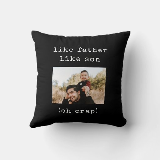 Funny Fathers Day Like Father Like Son Photo Throw Pillow | Zazzle