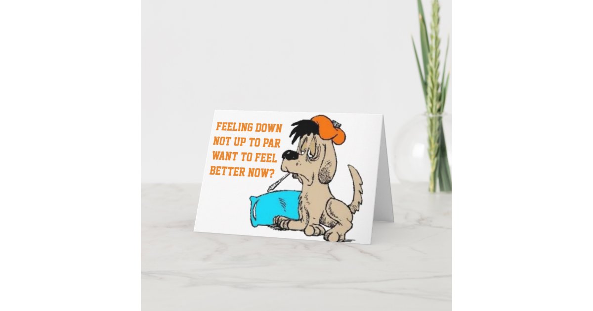 ***FUNNY FEEL BETTER SOON*** CARD | Zazzle