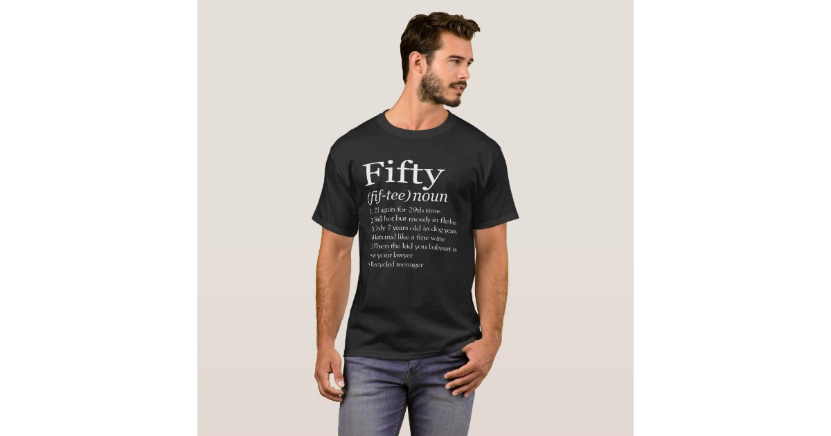 Funny Fifty definition great 50th Birthday gift T-Shirt | Zazzle