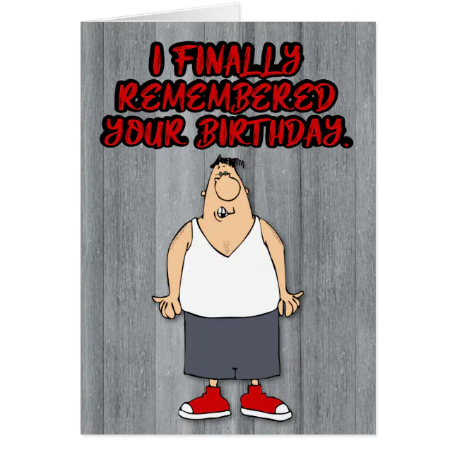 Funny “Finally Remembered Your Birthday” Card | Zazzle