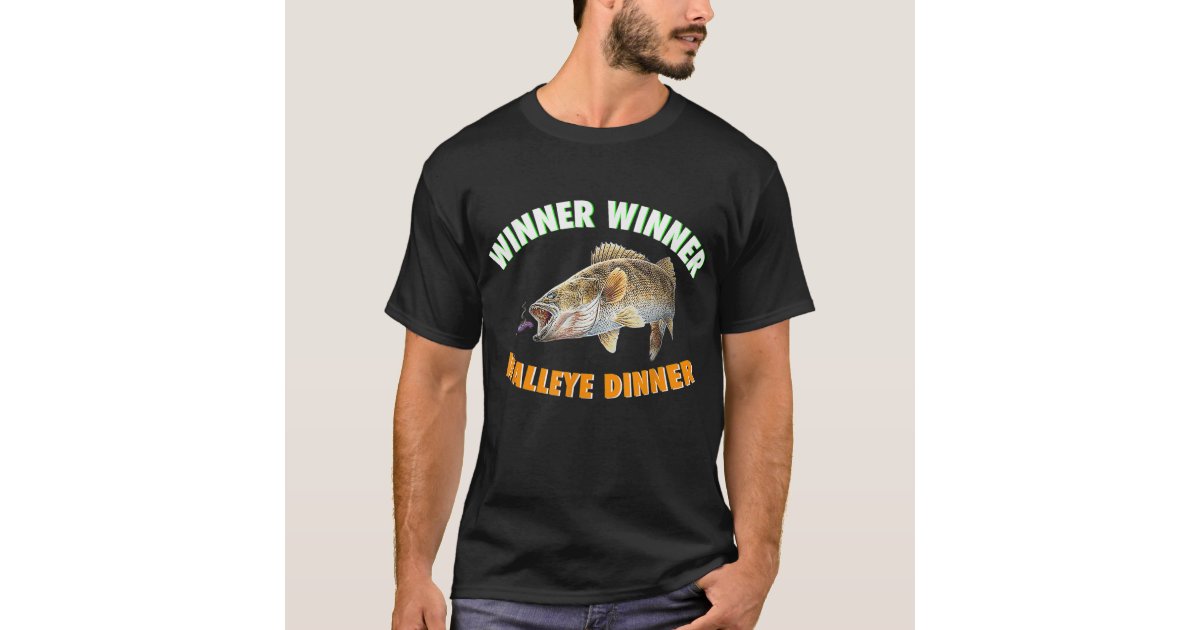 Funny Fishing WINNER WINNER WALLEYE DINNER Fish Fr T-Shirt | Zazzle