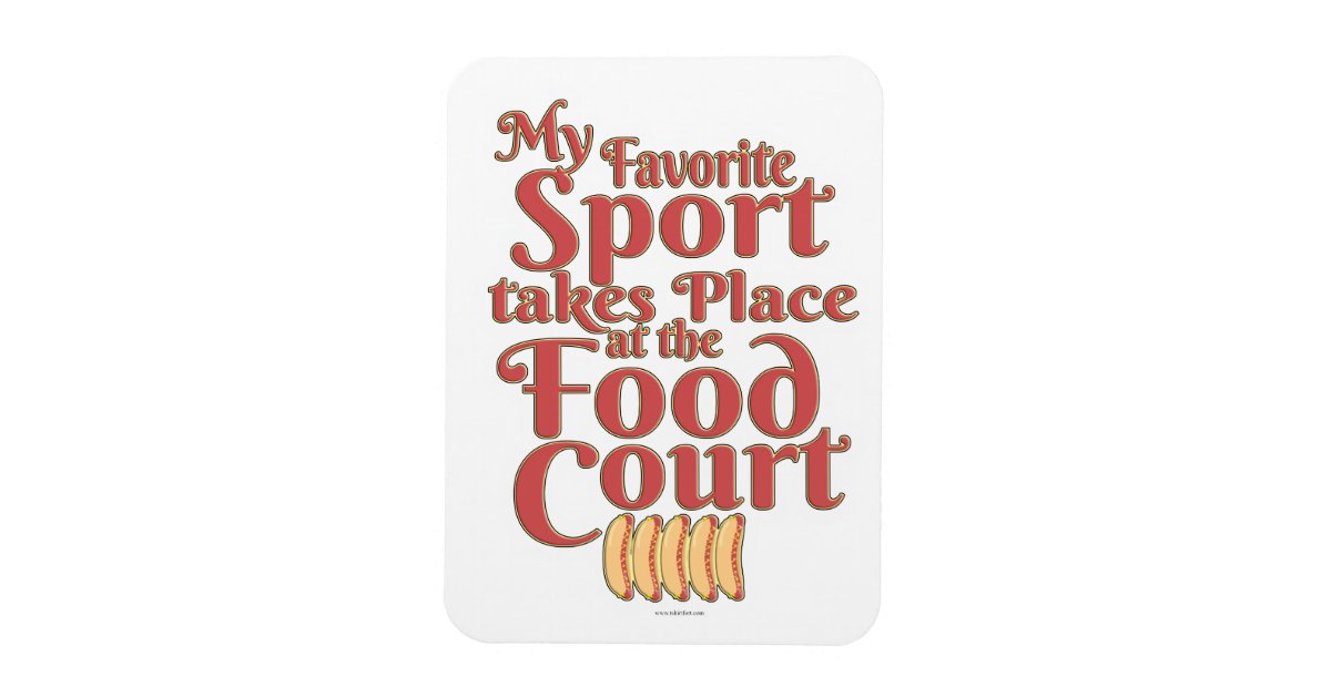Funny Food Court Sport Slogan Magnet | Zazzle