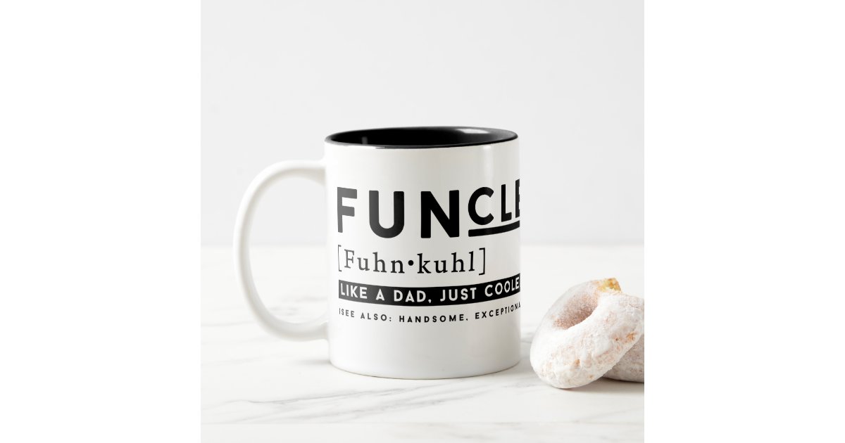Funny Funcle Definition - Like a Dad Just Cooler Two-Tone Coffee Mug ...