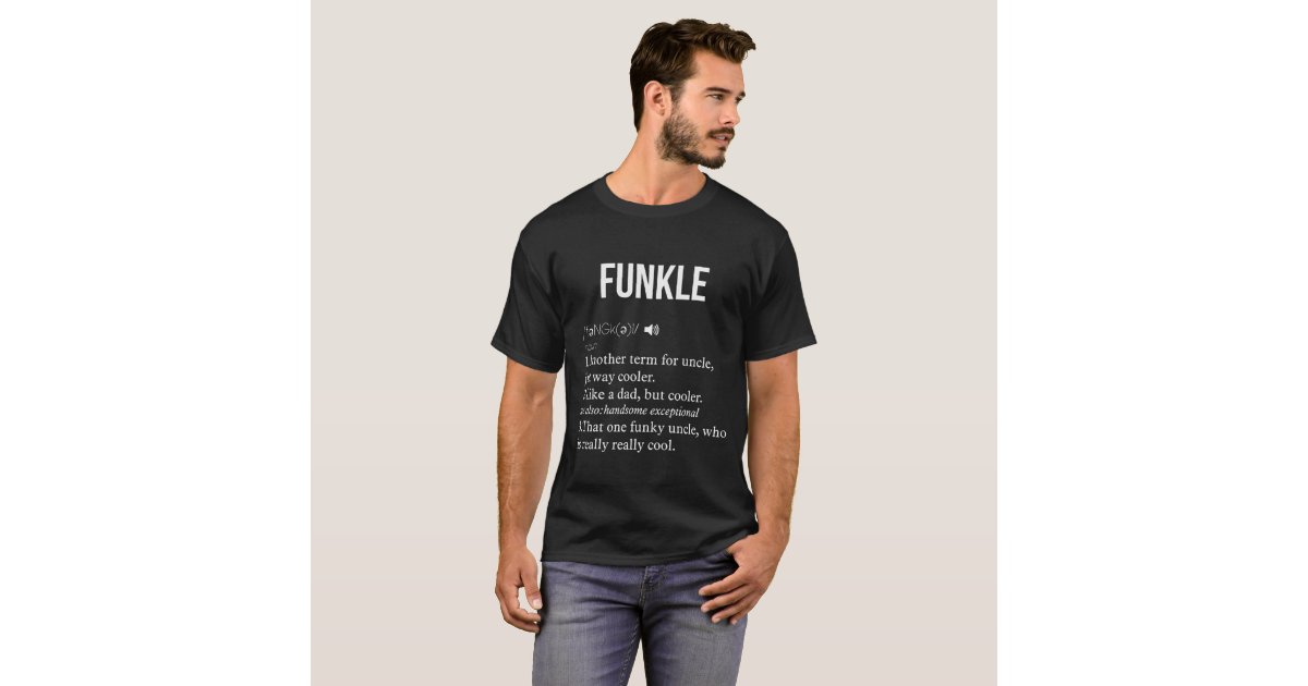 Funny Funky Uncle Definition Funkle T-Shirt | Zazzle