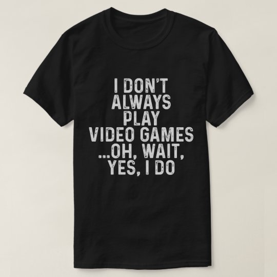 Funny Gamer Shirt, Play Video Game T-Shirt | Zazzle.com