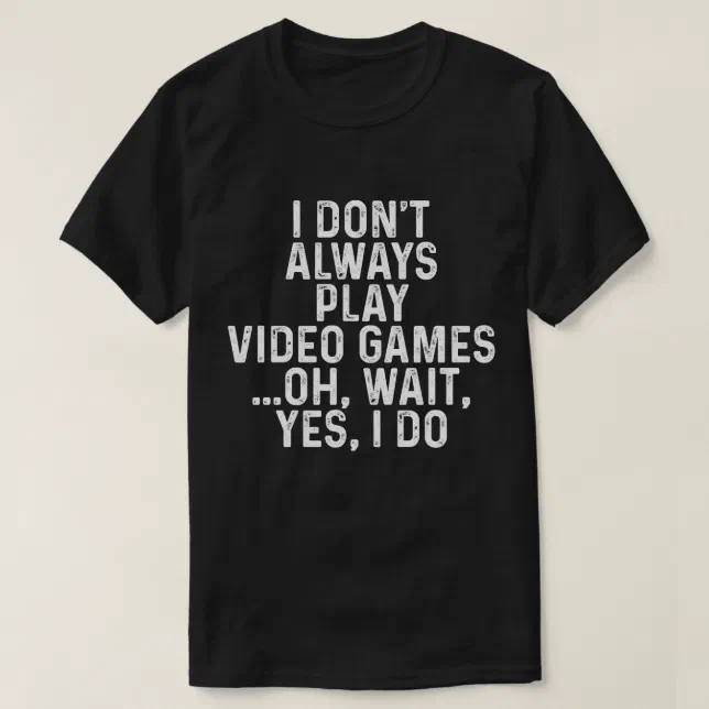 Funny Gamer Shirt, Play Video Game T-Shirt | Zazzle