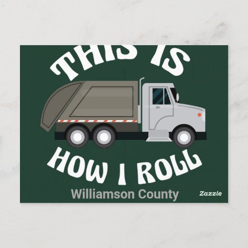 Funny Garbage Truck Driver This is How I Roll Postcard | Zazzle