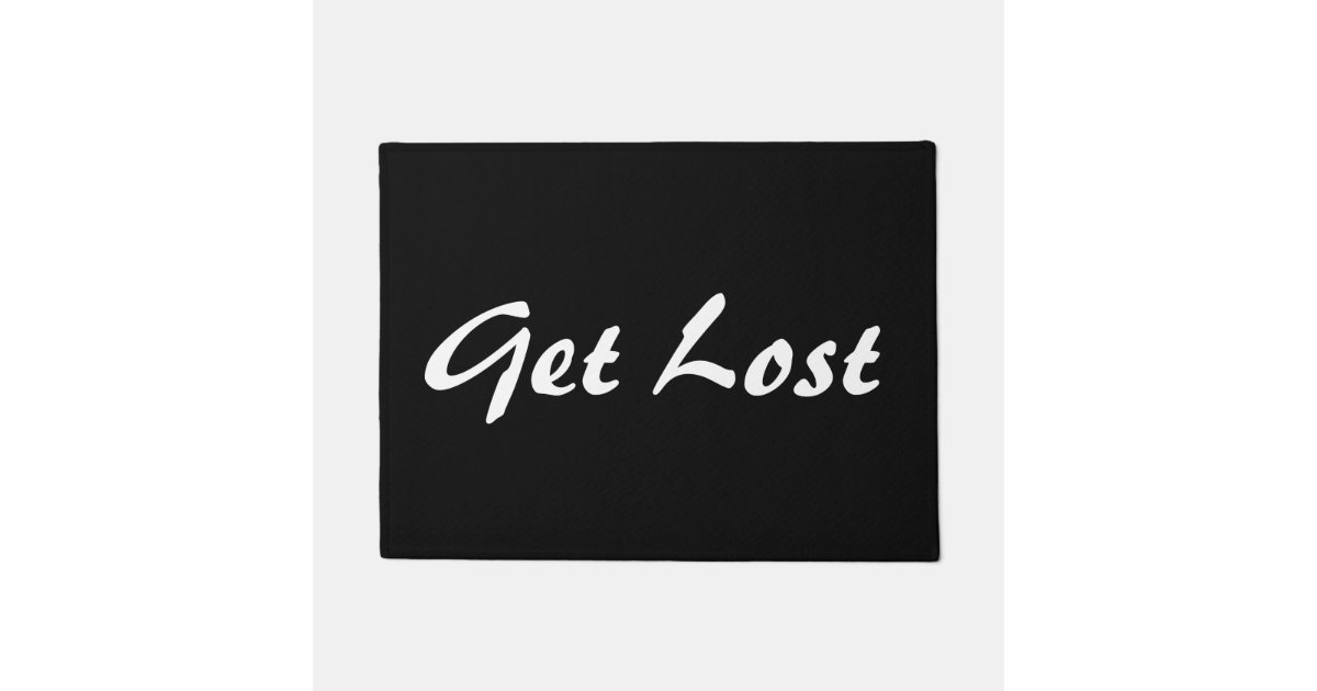 Funny Get lost Welcome Mat | Zazzle