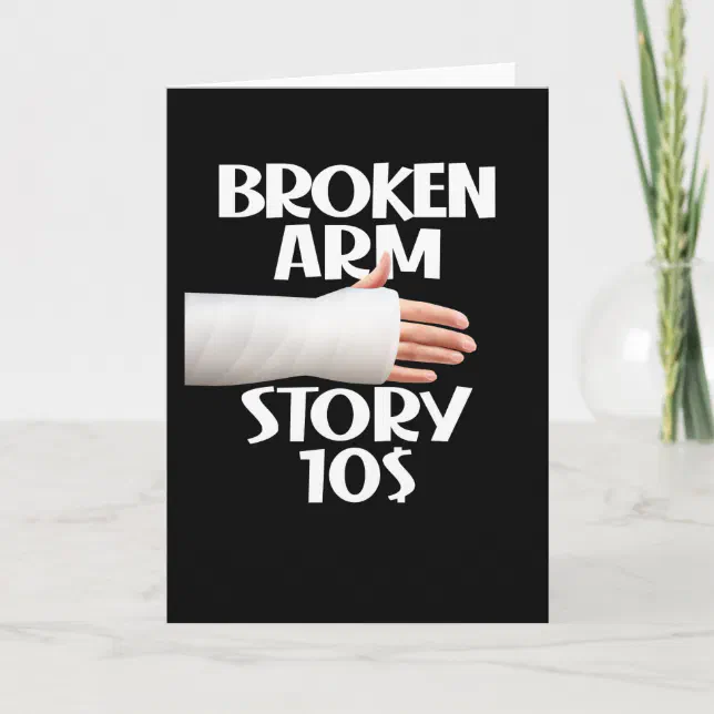 Funny Get Well Broken Arm Story $10 Gag Injury Card | Zazzle
