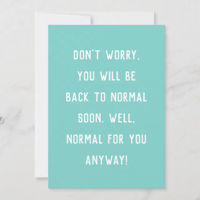 funny get well don't worry be back to normal card | Zazzle