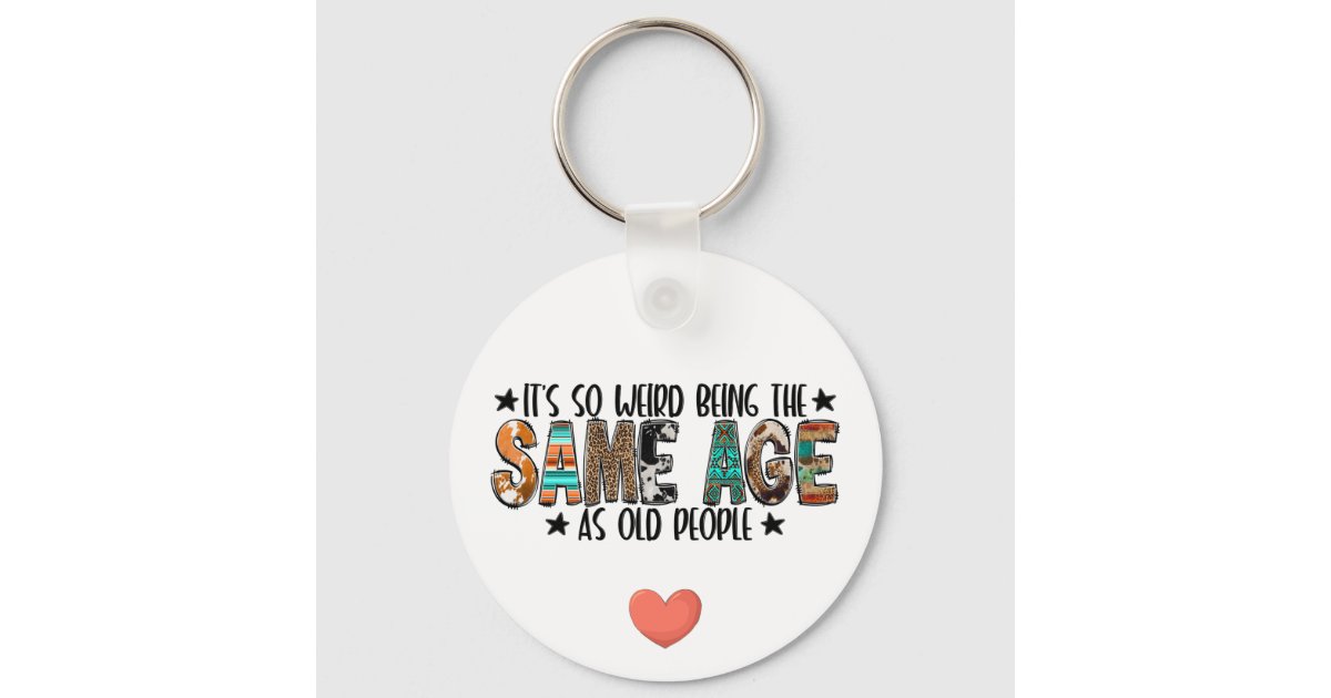 Funny Getting Old keychains | Zazzle