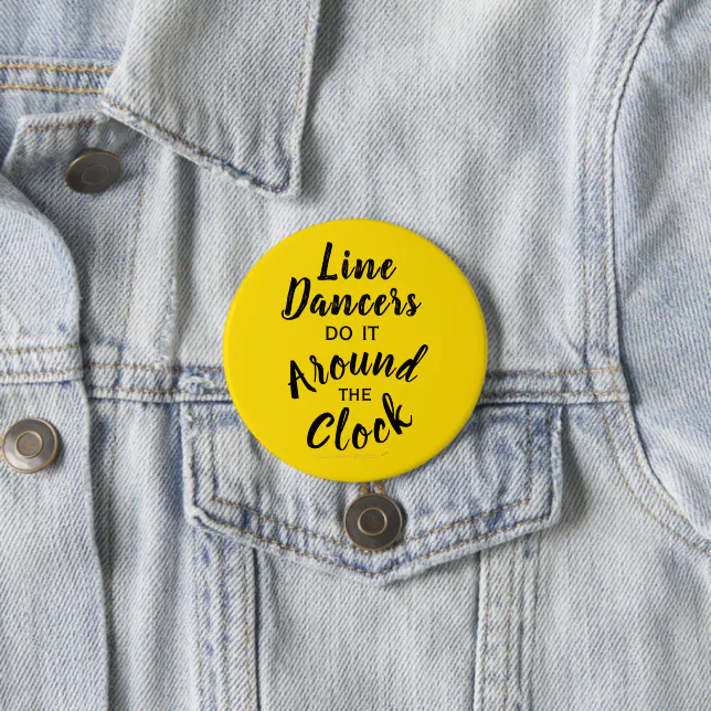 Funny Gift for Line Dancers Line Dancing Pun Button | Zazzle