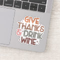 Funny "Give Thanks and Drink Wine" Quote Sticker | Zazzle