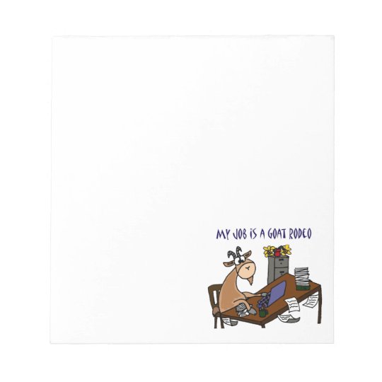 Funny Goat at Desk Goat Rodeo Job Humor Notepad | Zazzle.com