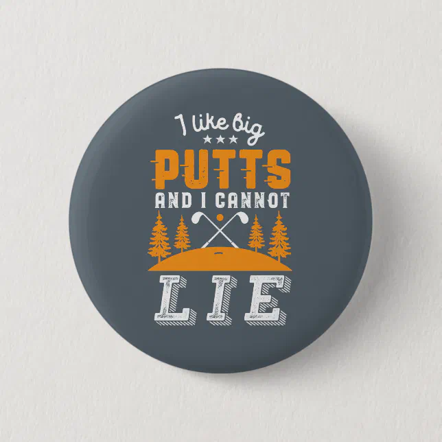 Funny Golf Player I Like Big Putts Golfing Pun Button | Zazzle