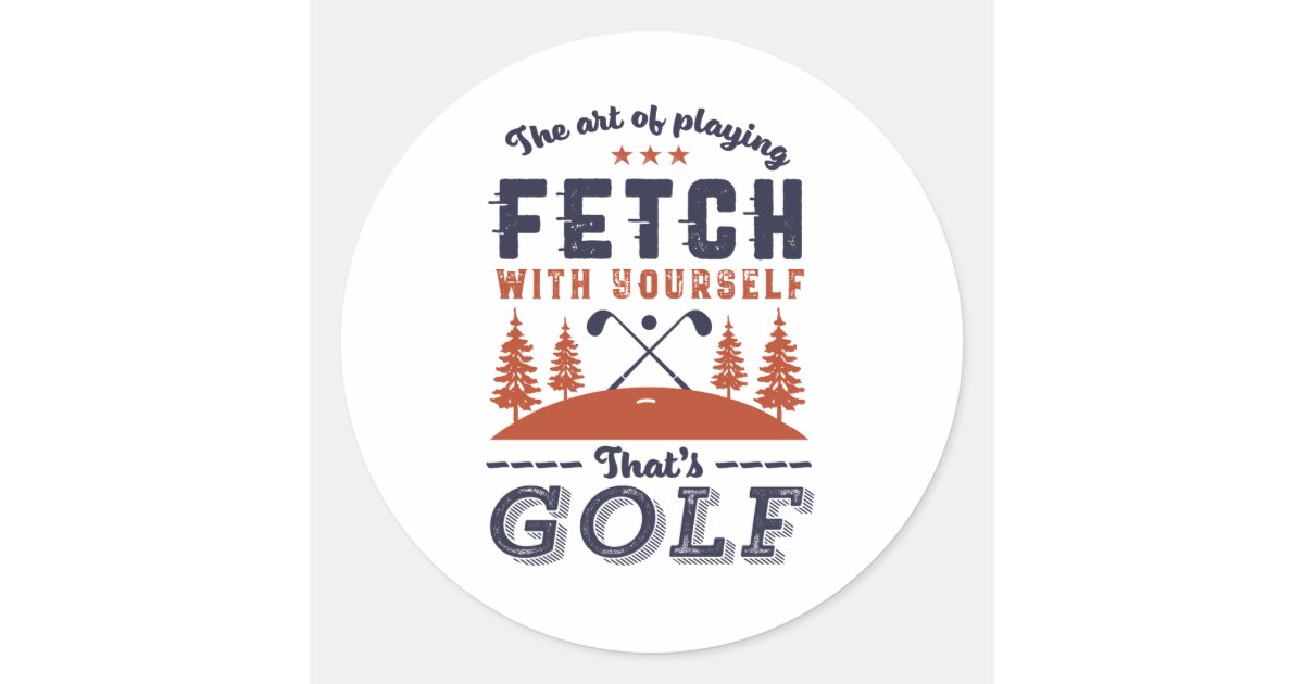 Funny Golf Player Quote for Golfers Love Golfing Classic Round Sticker ...