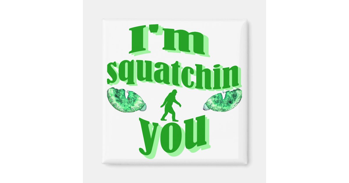 Funny gone squatching magnet | Zazzle