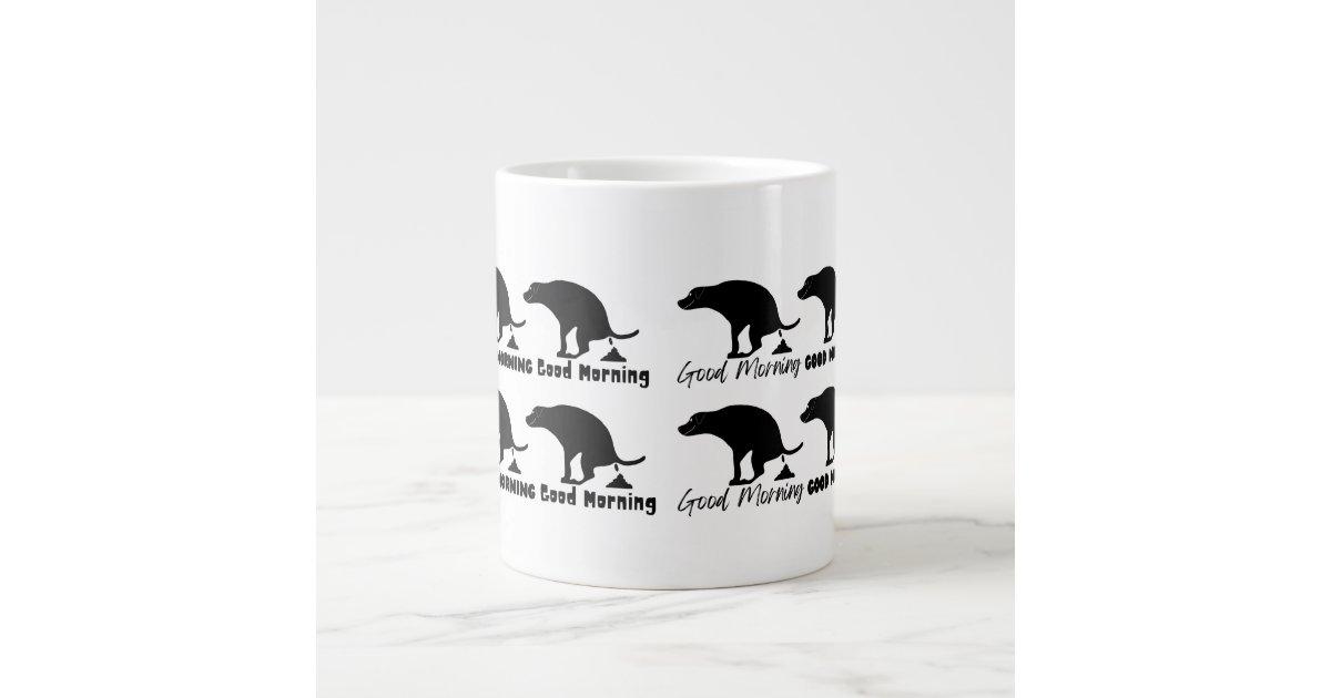 Funny Good Morning Pooping Dog Giant Coffee Mug | Zazzle