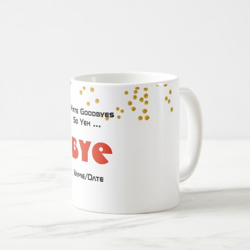 FUNNY Goodbye Gift Personalized MUG | Zazzle