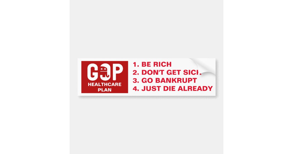 Funny GOP Healthcare Plan Bumper Sticker | Zazzle