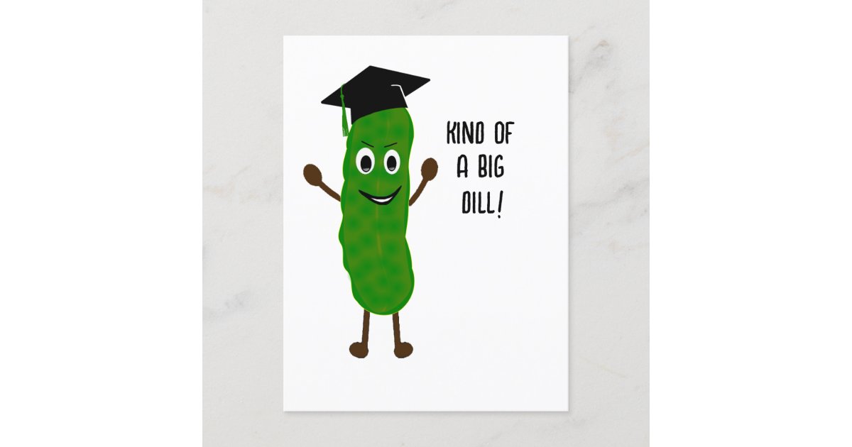 Funny Graduation Big Dill Pickle Card | Grad Humor | Zazzle
