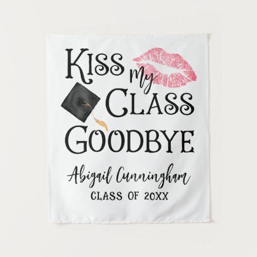 Funny Graduation Kiss My Class Goodbye Backdrop | Zazzle