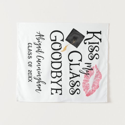 Funny Graduation Kiss My Class Goodbye Backdrop | Zazzle