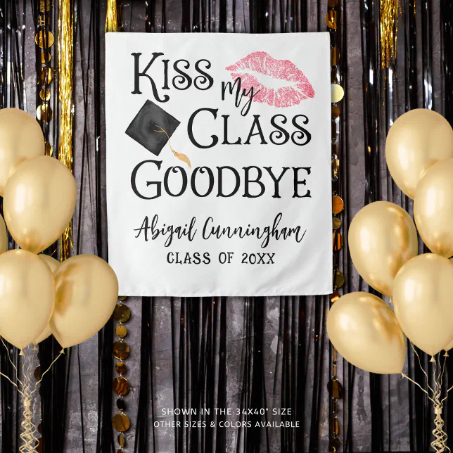 Funny Graduation Kiss My Class Goodbye Backdrop | Zazzle