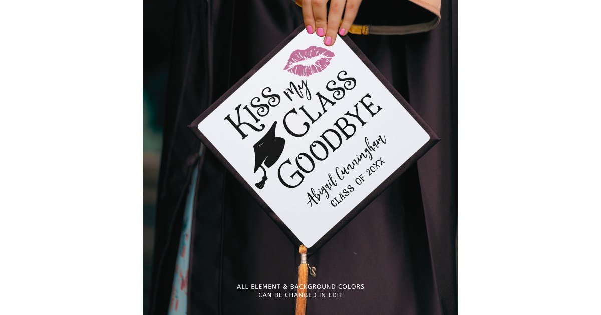 Funny Graduation Kiss My Class Goodbye Personalize Cap Topper | Zazzle
