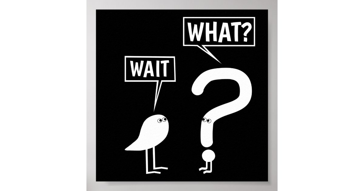 Funny Grammar Comma And Question Mark Wait, What? Poster | Zazzle