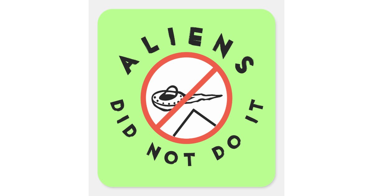 Funny Green Aliens Did Not Do It Square Sticker | Zazzle