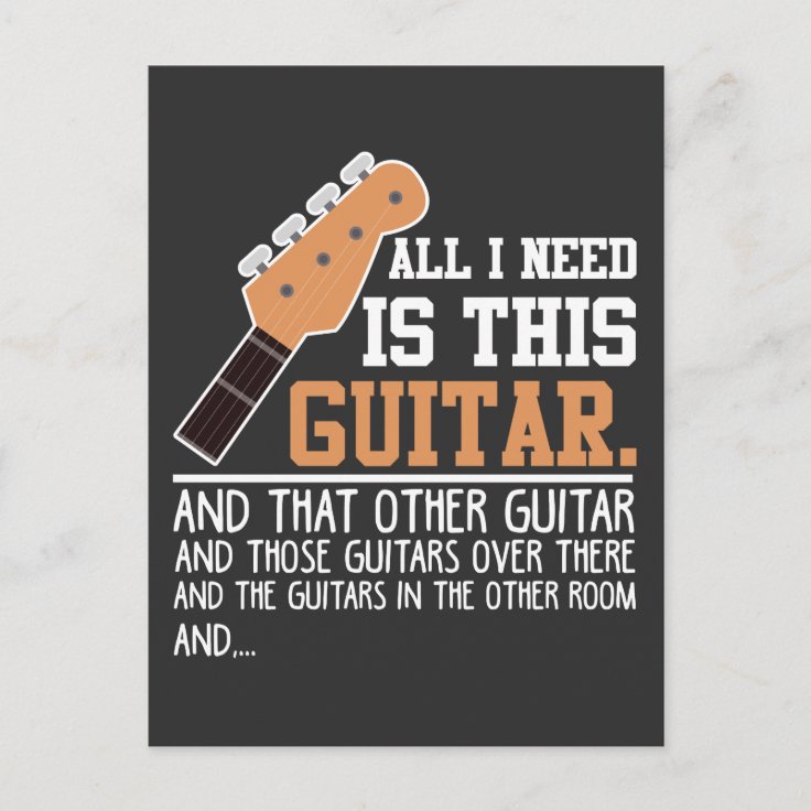 Funny Guitar Player Guitarist I need all Guitars Postcard | Zazzle