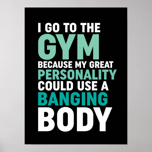 Funny Gym Fitness Workout I Go To The Gym Because Poster | Zazzle