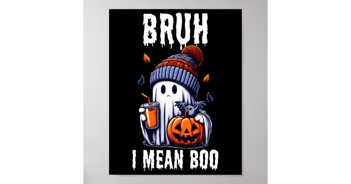 Funny Halloween Cute Ghost Bruh I Mean Boo Jackola Poster | Zazzle