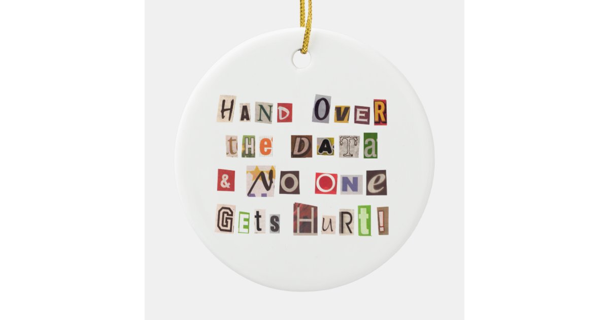 Funny Hand Over the Data Ransom Note Collage Ceramic Ornament | Zazzle