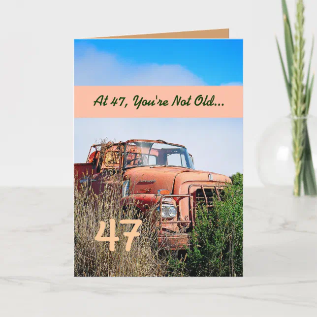 FUNNY Happy 47th Birthday - Vintage Orange Truck Card | Zazzle