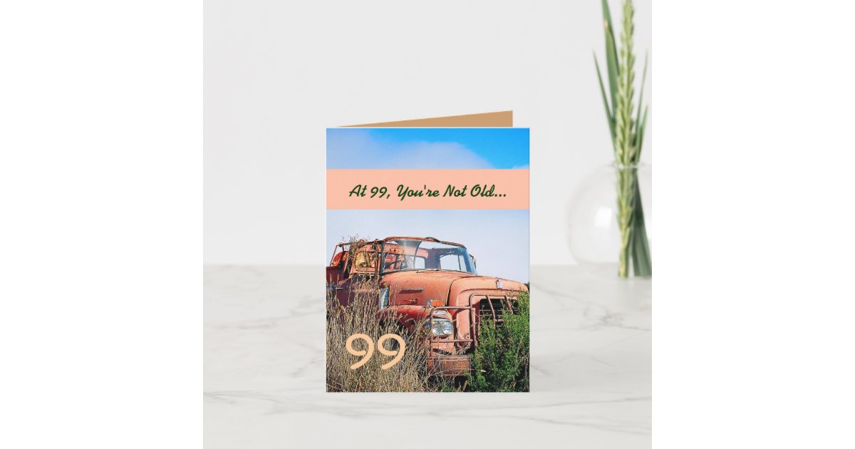 FUNNY Happy 99th Birthday Vintage Orange Truck 99C Card | Zazzle