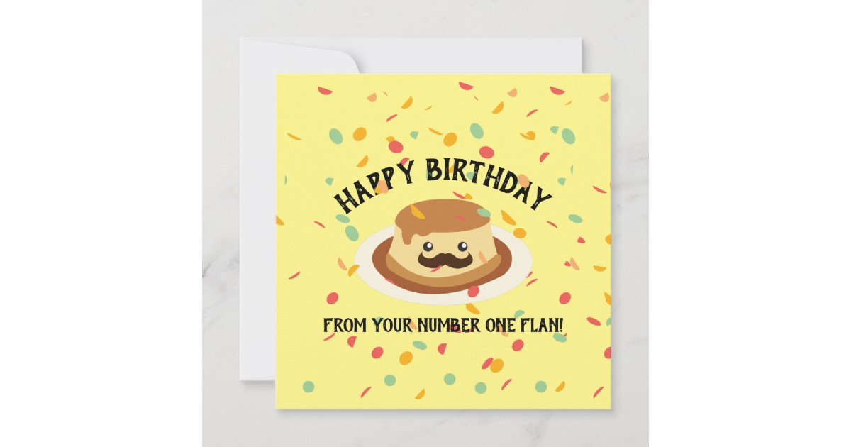 Funny Happy Birthday from Your Number One Flan Card | Zazzle