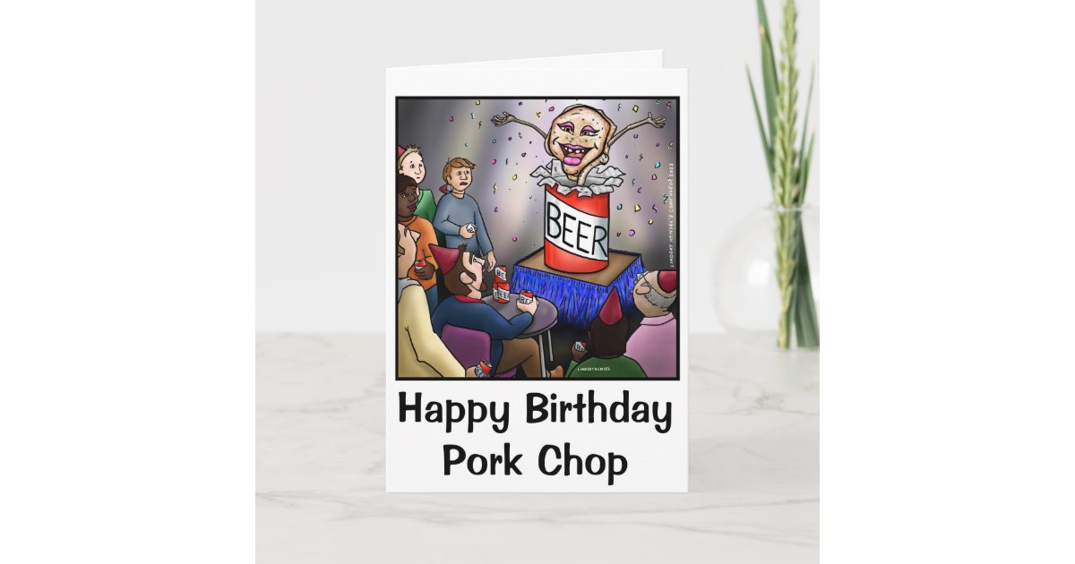 Funny Happy Birthday Pork Chop Card | Zazzle