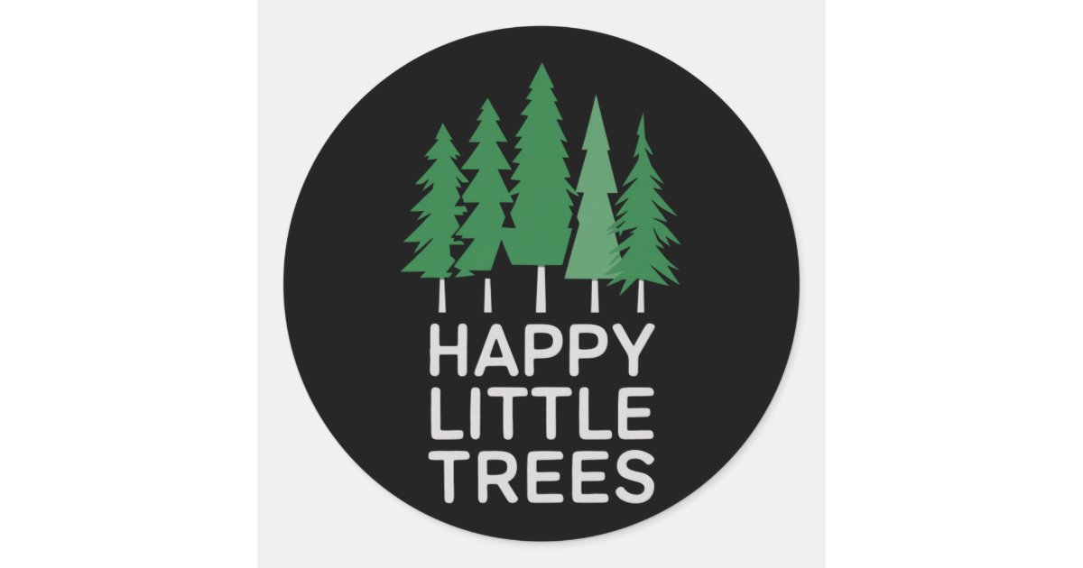 Funny Happy Little Trees Gifts Camping Classic Round Sticker | Zazzle