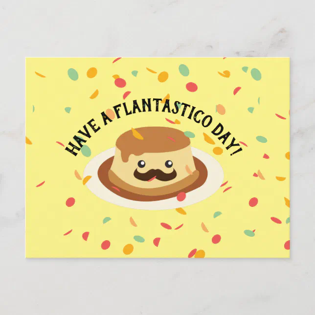 Funny Have a Flantastico Day Flan with a Mustache Postcard | Zazzle