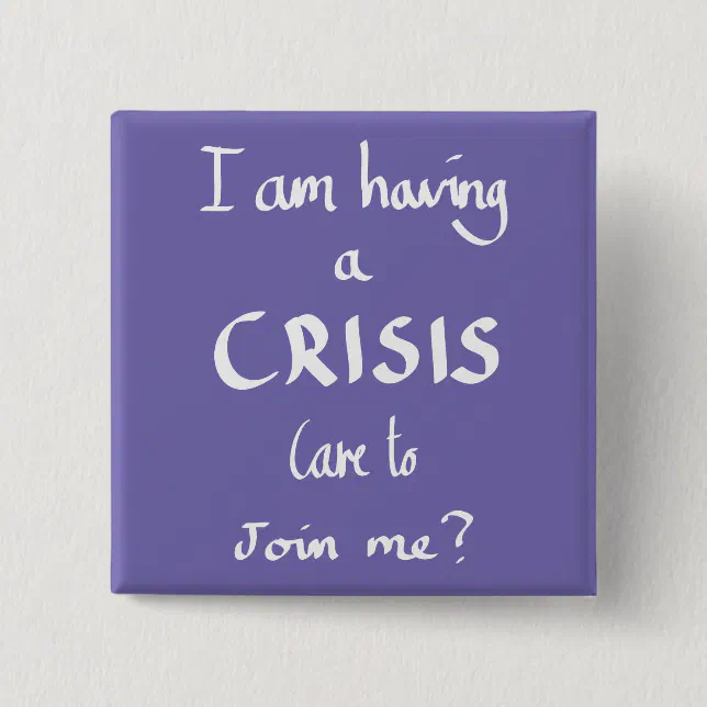 Funny Having A Crisis Quote Panic Humour Purple Button | Zazzle