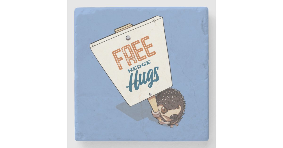 Funny Hedgehog Free Hedge Hugs Picket Sign Cartoon Stone Coaster | Zazzle