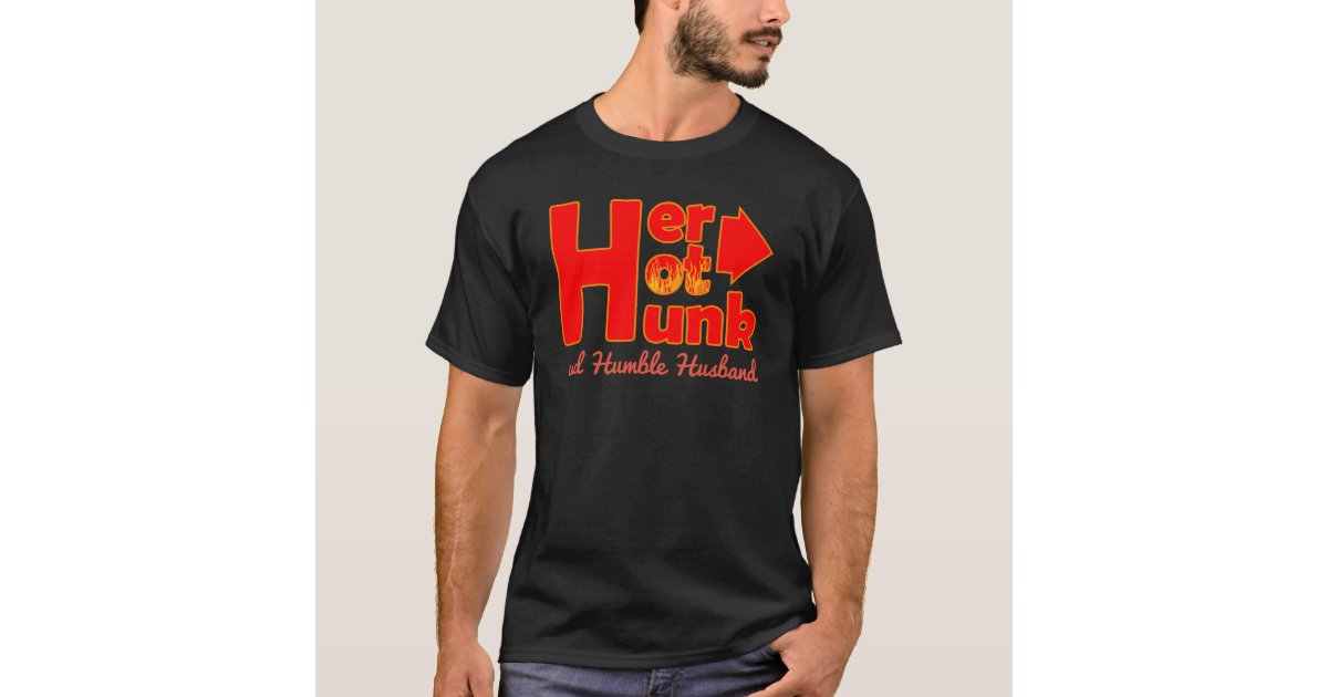 Funny HER HOT HUNK and Humble Husband in Red Text T-Shirt | Zazzle