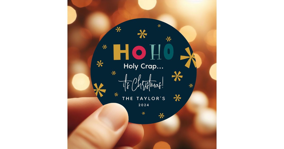 Funny 'Ho Ho Holy Crap' It's Christmas Classic Round Sticker | Zazzle