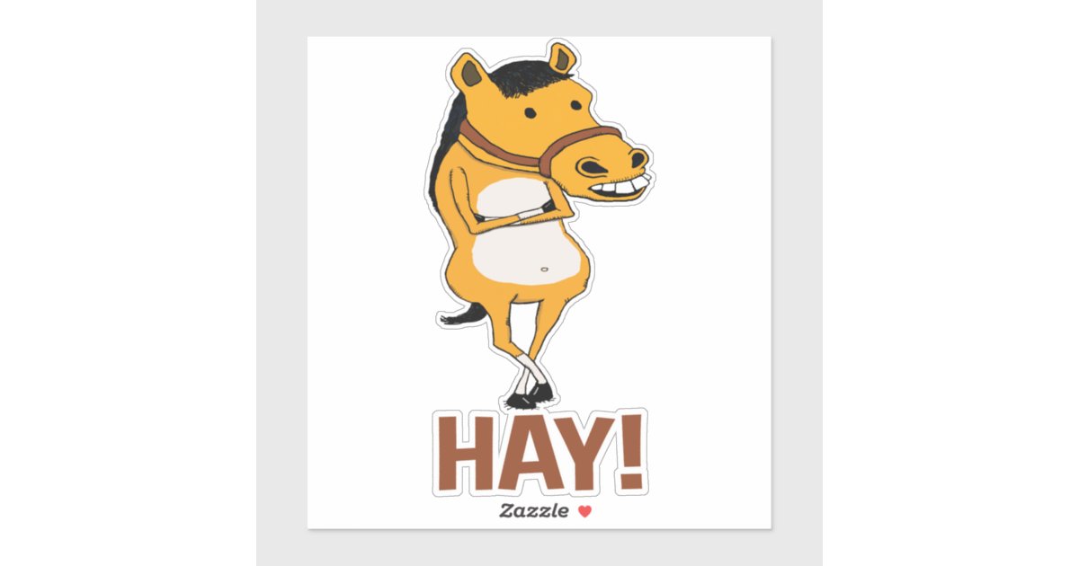Funny Horse Dropped By to Say Hay Sticker | Zazzle